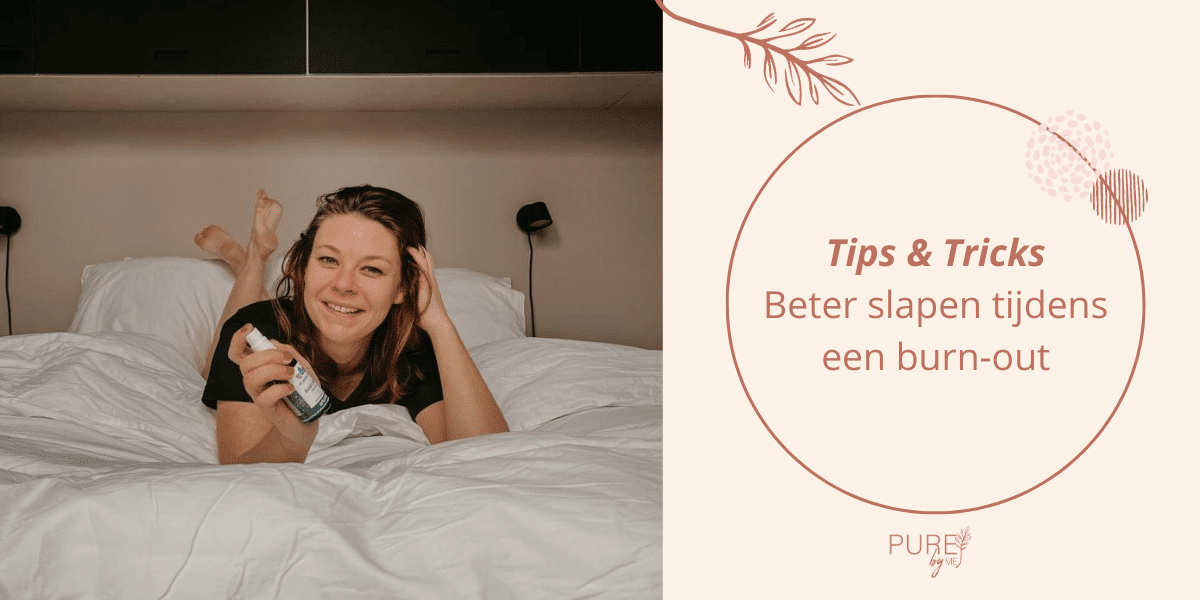 Tips & Tricks: Beter slapen bij een burn-out - PURE by Me